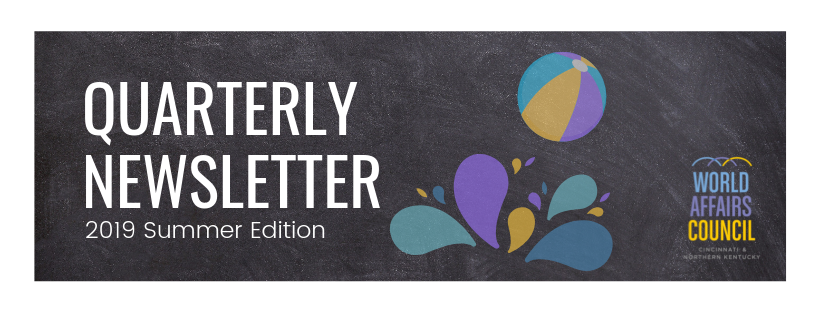Quarterly Newsletter | 2019 Summer Edition • World Affairs Council of ...